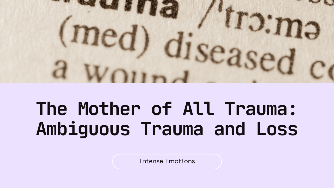 The Mother of All Trauma: Ambiguous Trauma and Loss – SHOCKmetaphysics.com